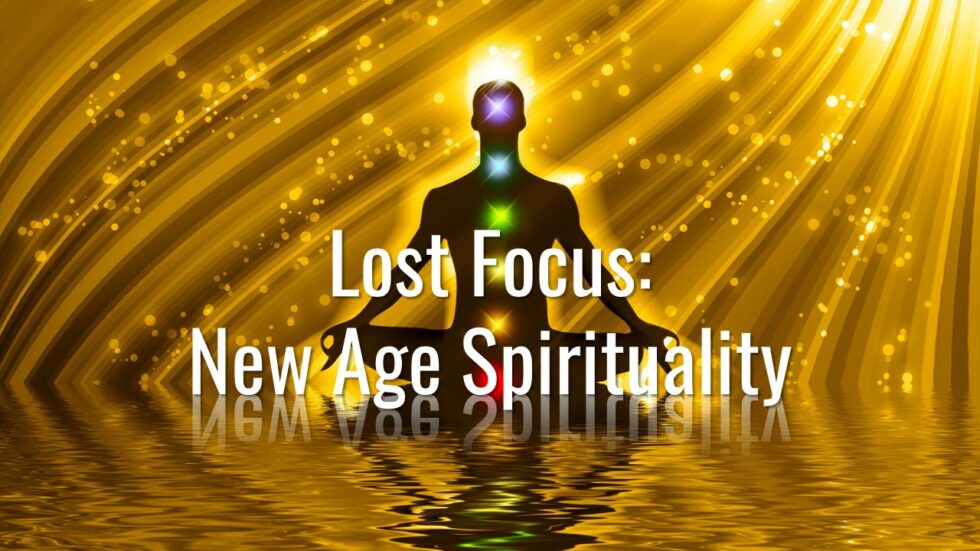Lost Focus: New Age Spirituality - First Christian Church