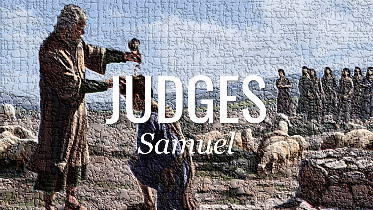 Judges: Samuel - First Christian Church