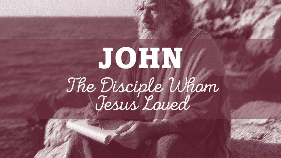 John: The Disciple Whom Jesus Loved - First Christian Church
