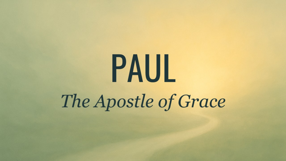 Paul: The Apostle of Grace - First Christian Church